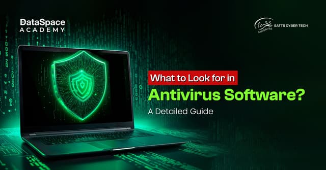 What to look for in Antivirus Software? A Detailed Guide - DataSpace ...