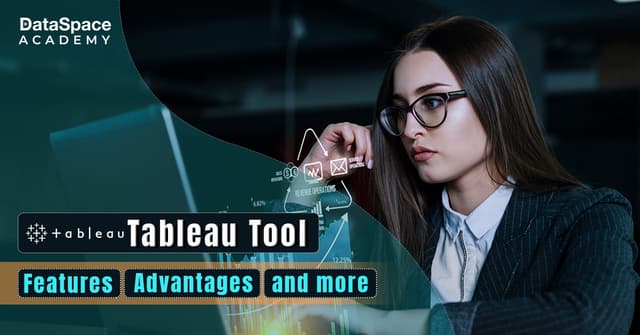 Tableau Tool - Features, Advantages, and more - DataSpace Academy