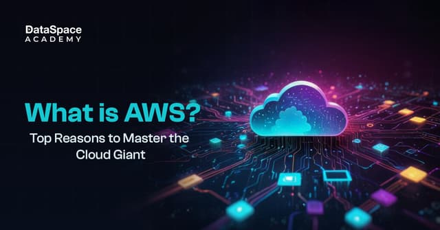 What is AWS? Top Reasons to Master the Cloud Giant - DataSpace Academy